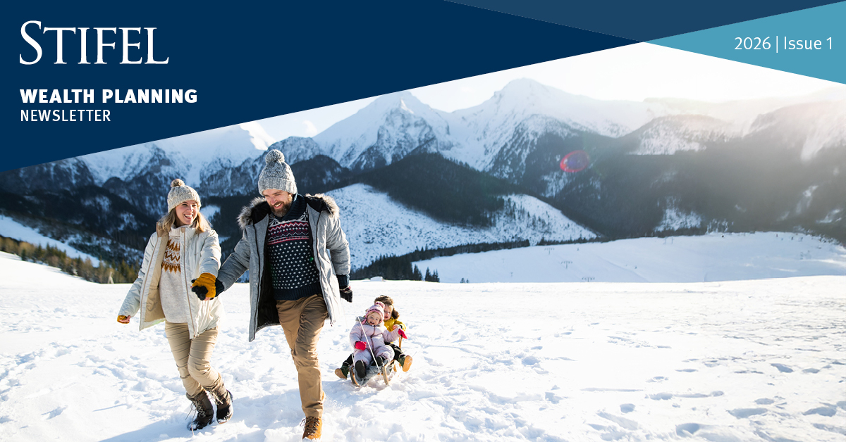 Stifel | Wealth Planning Newsletter Issue 1